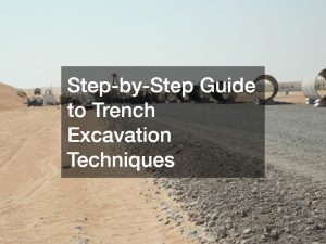 Step-by-Step Guide to Trench Excavation Techniques - Effective ...
